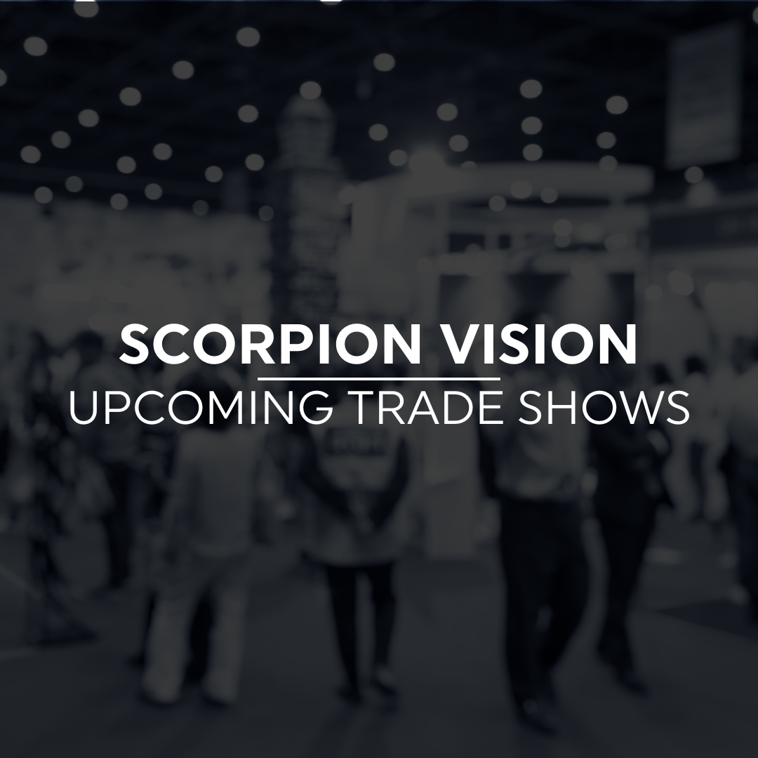 Find us at our upcoming trade shows - Scorpion Vision